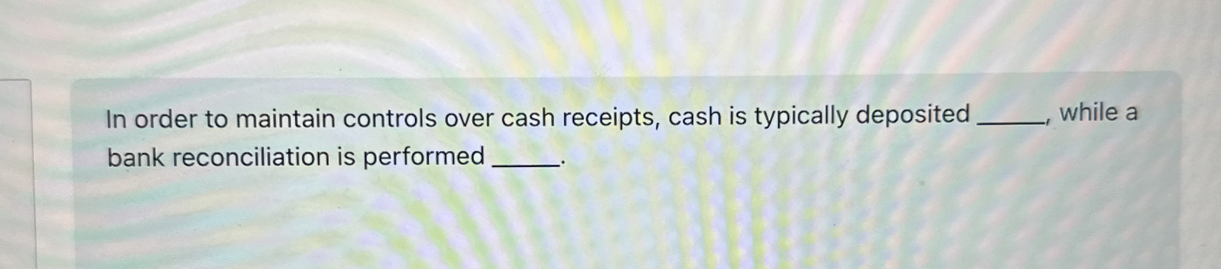 Solved In order to maintain controls over cash receipts, | Chegg.com