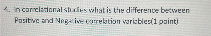 Solved 4. In correlational studies what is the difference | Chegg.com