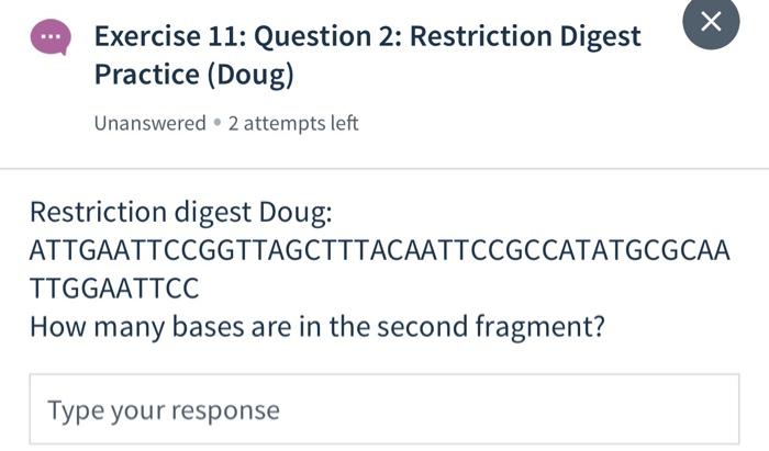 Solved х Exercise 11: Question 1: Restriction Digest | Chegg.com