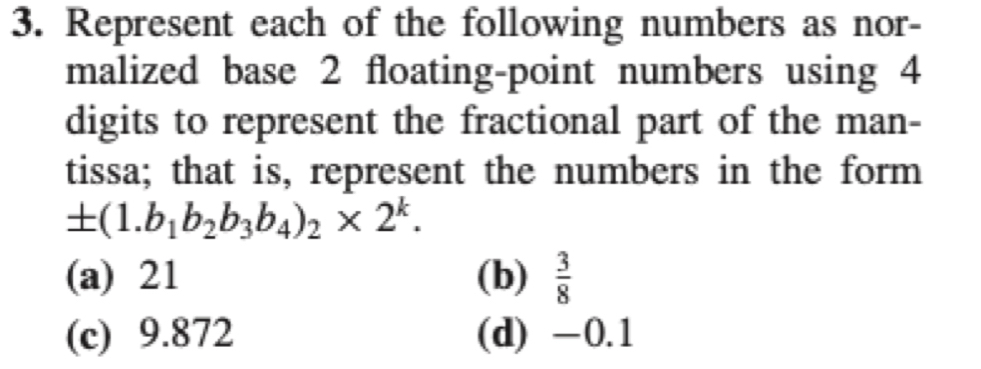 Solved Represent each of the following numbers as normalized | Chegg.com
