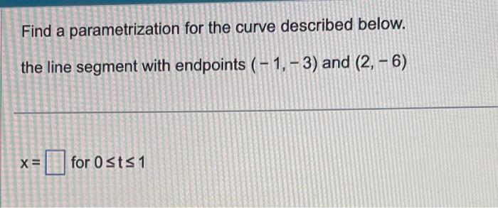 Solved Find a parametrization for the curve described below. | Chegg.com
