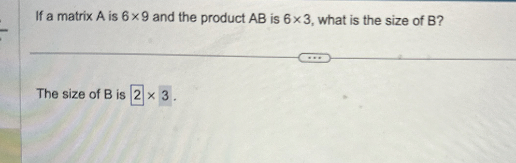Solved If a matrix A ﻿is 6×9 ﻿and the product AB ﻿is 6×3, | Chegg.com