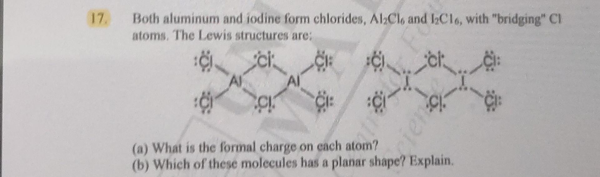 Solved 17. Both aluminum and iodine form chlorides, Al2Cl6 | Chegg.com