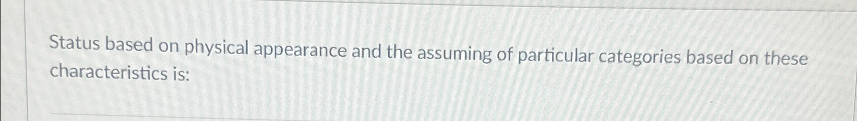 Solved Status based on physical appearance and the assuming | Chegg.com