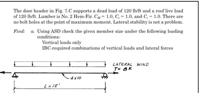 Solved The door header in Fig. 7.C supports a dead load of | Chegg.com
