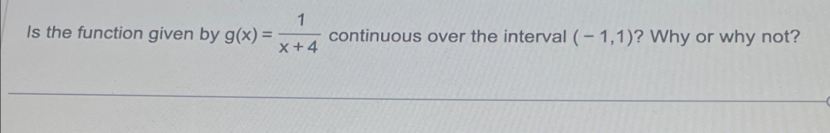 Solved Is the function given by g(x)=1x+4 ﻿continuous over | Chegg.com