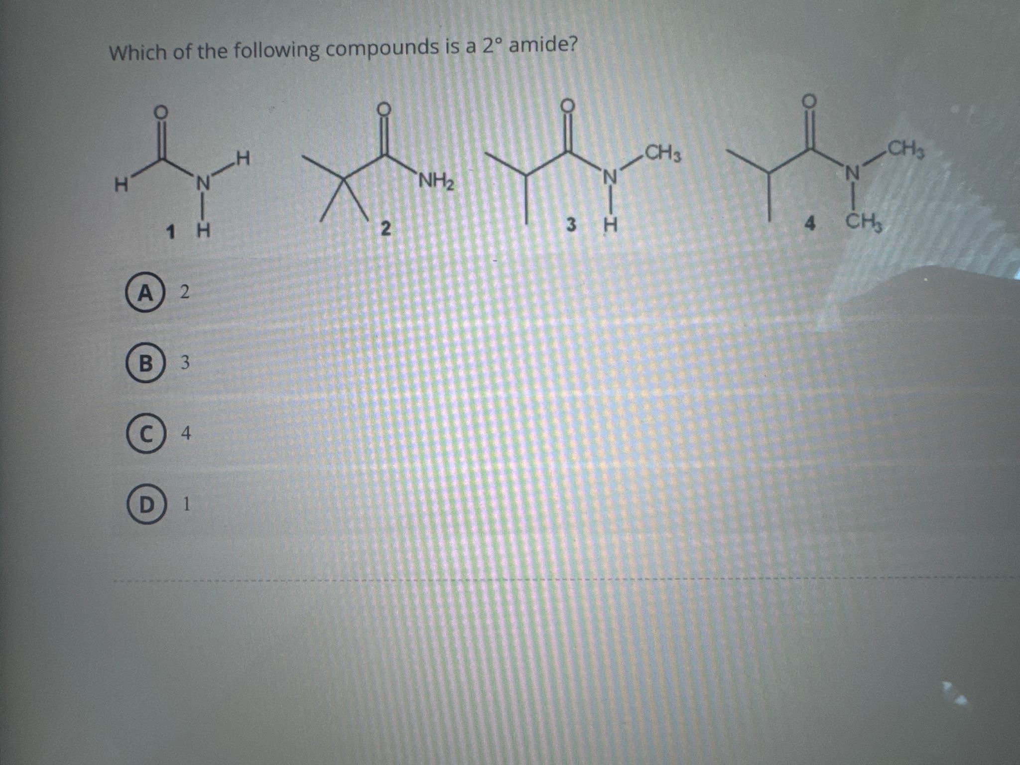 Solved Which of the following compounds is a 2° ﻿amide?2341 | Chegg.com