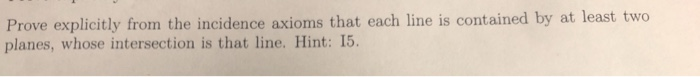 Solved Prove explicitly from the incidence axioms that each | Chegg.com
