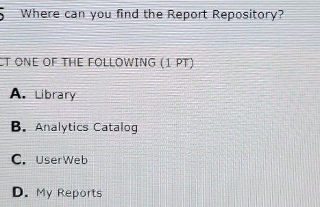Solved Where can you find the Report Repository?A. | Chegg.com