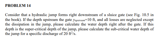 Solved PROBLEM 14Consider that a hydraulic jump forms right | Chegg.com