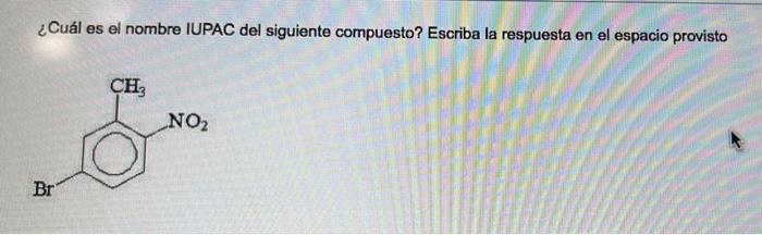 Solved ¿Cuál es el nombre IUPAC del siguiente compuesto? | Chegg.com