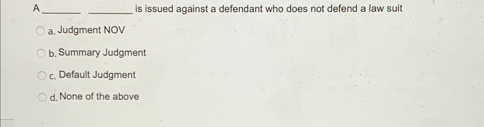 A is issued against a defendant who does not defend a | Chegg.com
