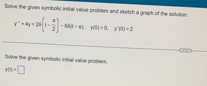 Solved Solve the given symbolic initial value problem and | Chegg.com