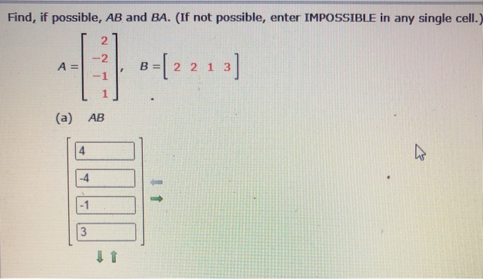 Solved Find, if possible, AB and BA. (If not possible, enter | Chegg.com