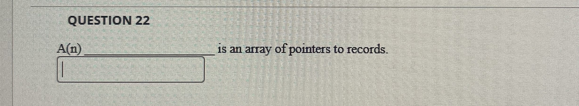Solved QUESTION 22A(n) ﻿is an array of pointers to records. | Chegg.com