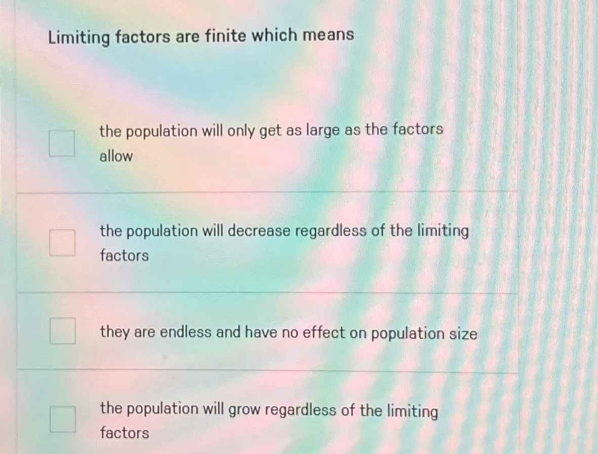 Solved Limiting factors are finite which meansthe population | Chegg.com