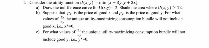 Solved 1. Consider the utility function U(x,y) = min (x + | Chegg.com