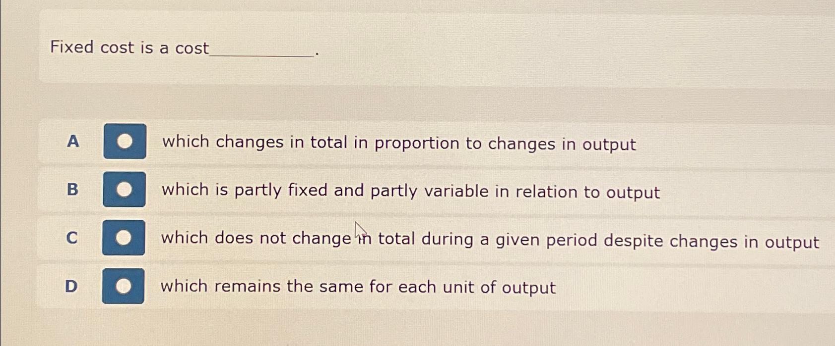 Solved Fixed cost is a costA which changes in total in | Chegg.com