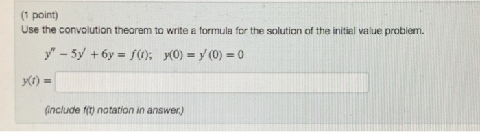 Solved (1 point) Use the convolution theorem to determine | Chegg.com
