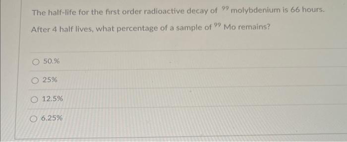 Solved The half-life for the first order radioactive decay | Chegg.com