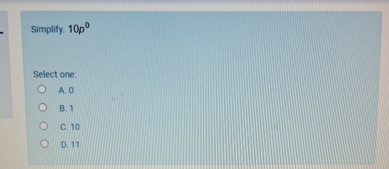 Solved Simplify. 10p0Select one:A. 0B. 1C. 10D. 11 | Chegg.com