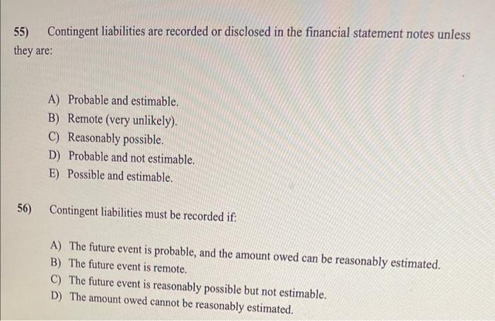 Solved 55) Contingent liabilities are recorded or disclosed | Chegg.com