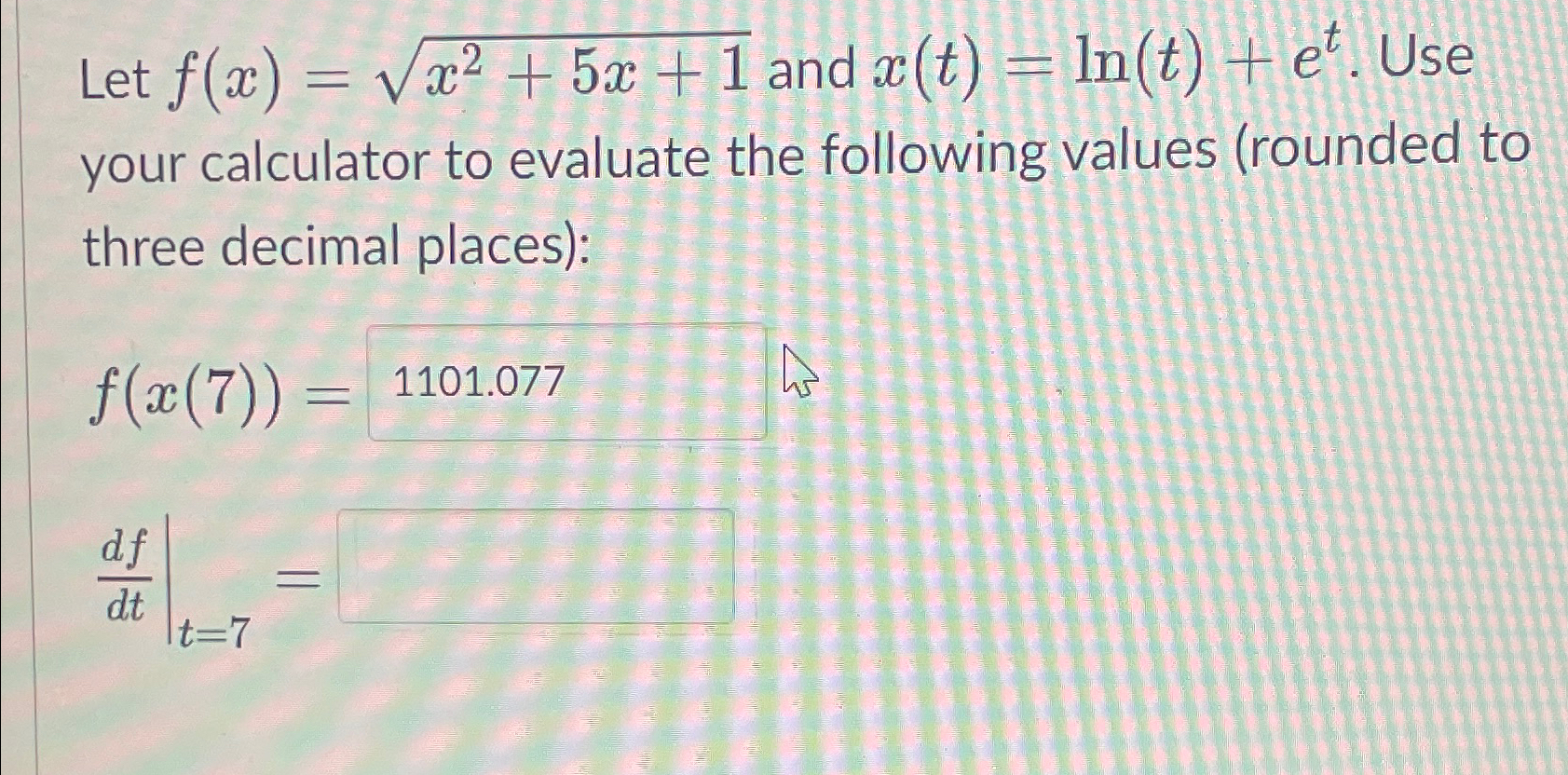 Solved Let f(x)=x2+5x+12 ﻿and x(t)=ln(t)+et. ﻿Use your | Chegg.com