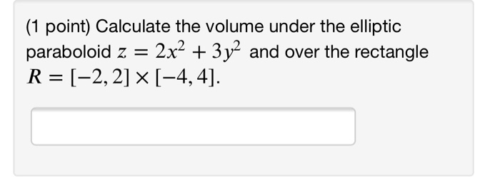 Solved (1 point) Calculate the volume under the elliptic | Chegg.com