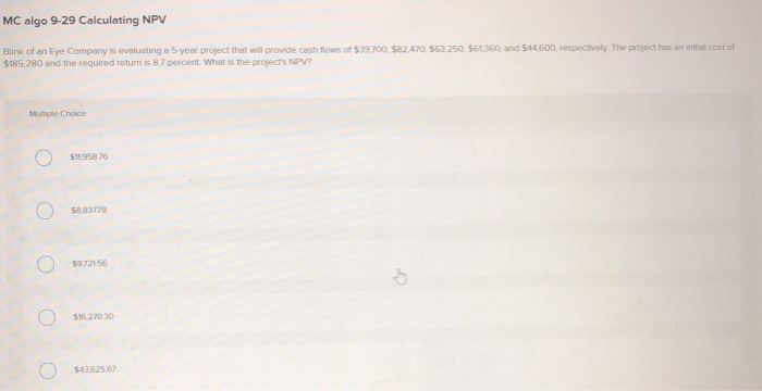 Solved MC algo 9-29 Calculating NPV Blink of an Eye Company | Chegg.com Solved MC algo 9-29 Calculating NPV Blink of an Eye Company | Chegg.com
