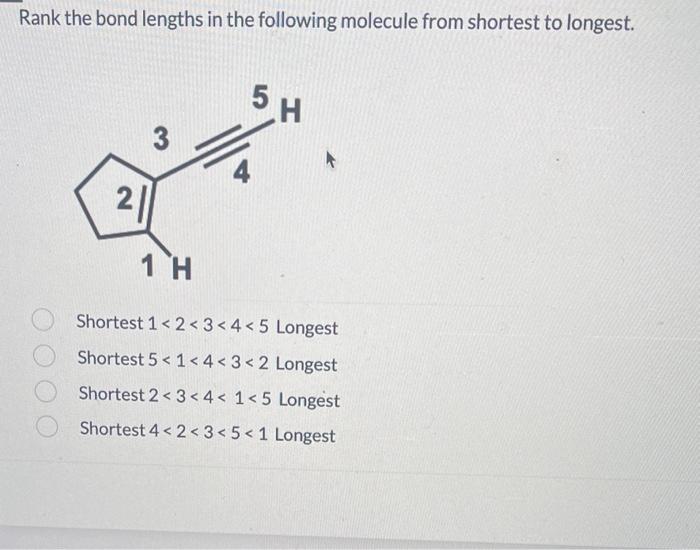Solved Rank the bond lengths in the following molecule from | Chegg.com