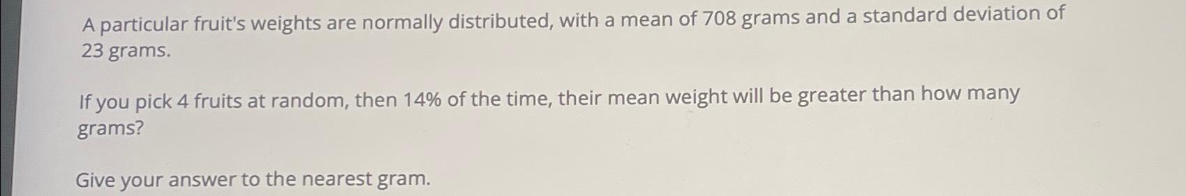 Solved A particular fruit's weights are normally | Chegg.com