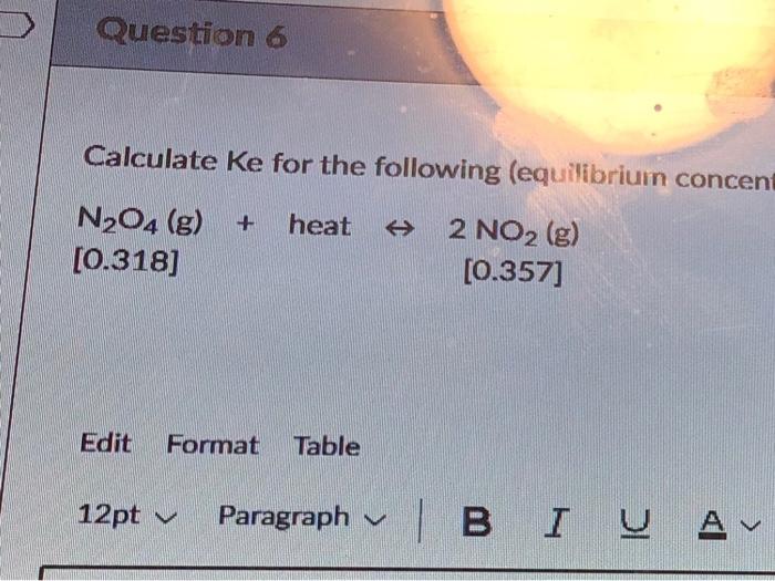 Solved Question 6 Calculate Ke for the following | Chegg.com