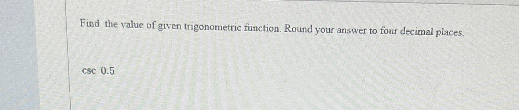 Solved Find the value of given trigonometric function. Round | Chegg.com