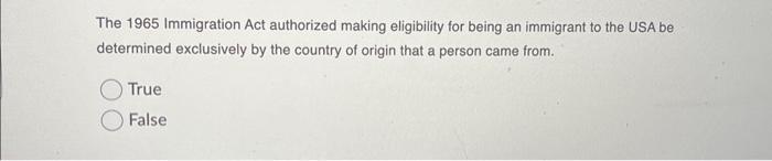 Solved The 1965 Immigration Act authorized making | Chegg.com