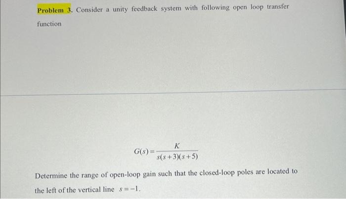 Problem 3. Consider a unity feedback system with | Chegg.com