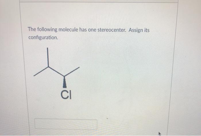 Solved The following molecule has one stereocenter. Assign | Chegg.com