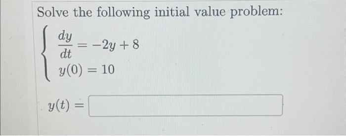 Solved Solve the following initial value problem: dy dt y | Chegg.com