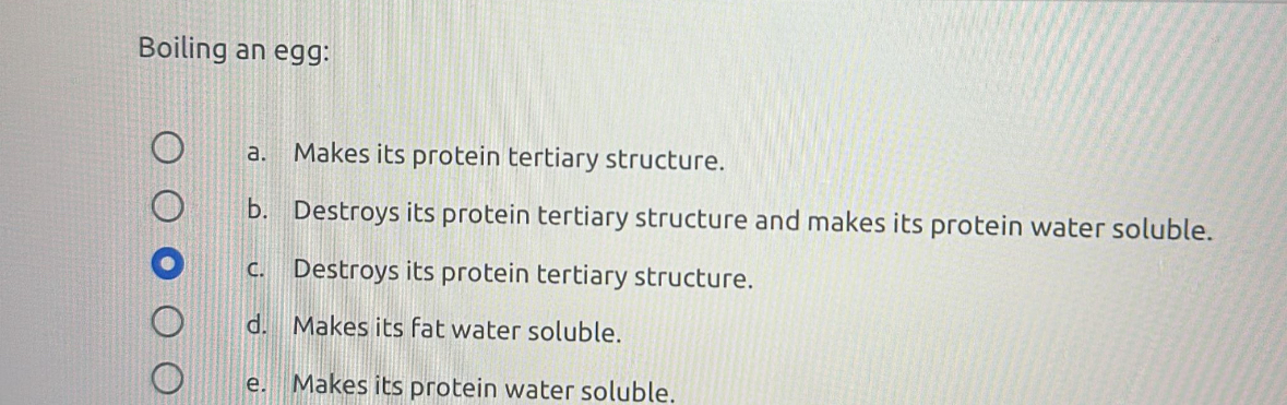 Solved Boiling an egg:a. ﻿Makes its protein tertiary | Chegg.com