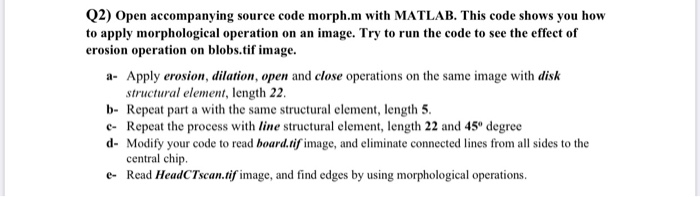 Answered: Q2) Open accompanying source code morph.m with MA