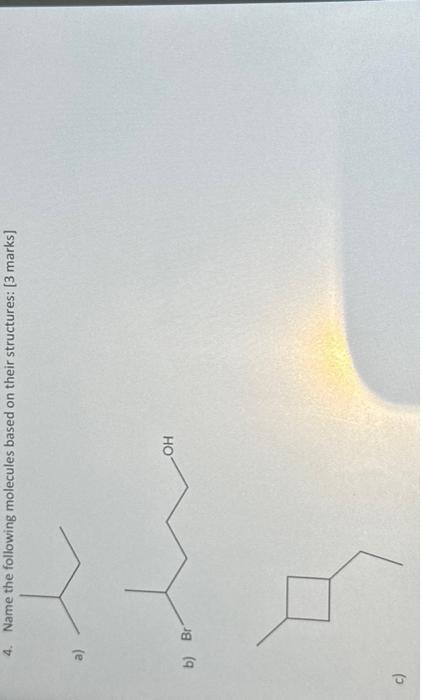 Solved 4. Name the following molecules based on their | Chegg.com