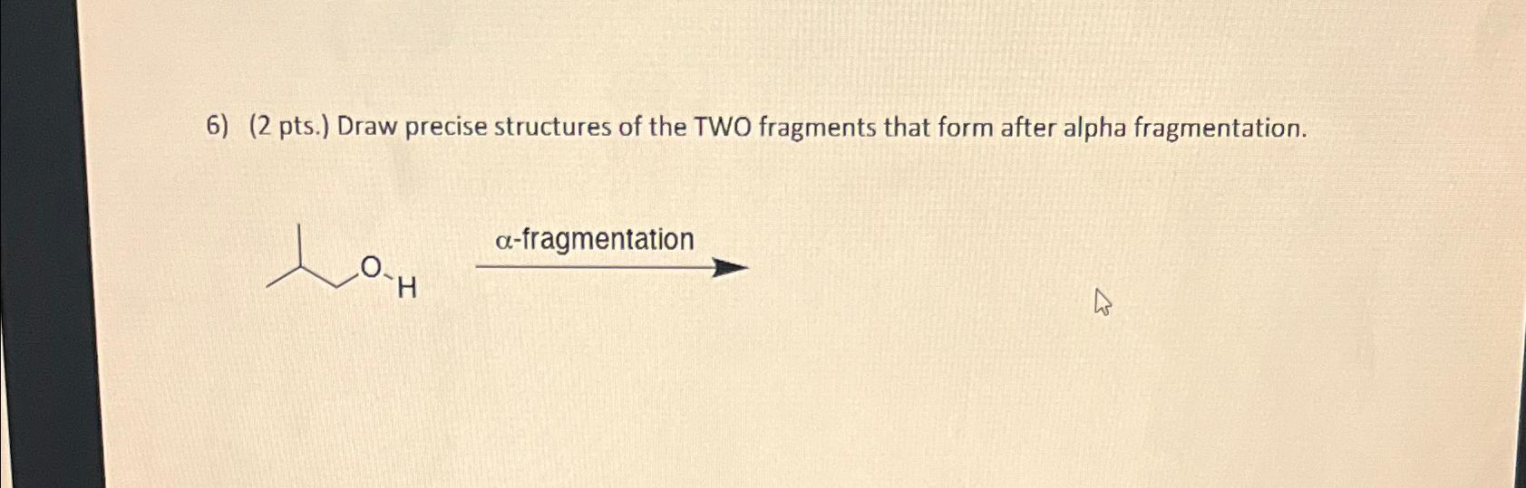 Solved (2 ﻿pts.) ﻿Draw precise structures of the TWO | Chegg.com