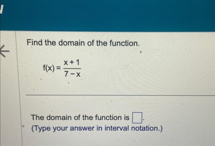 Solved Find the domain of the function. f(x)=7−xx+1 The | Chegg.com