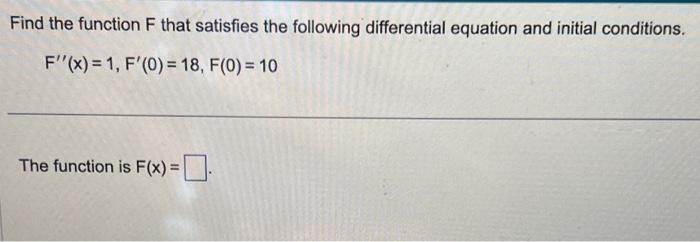 Solved Find the function F that satisfies the following | Chegg.com
