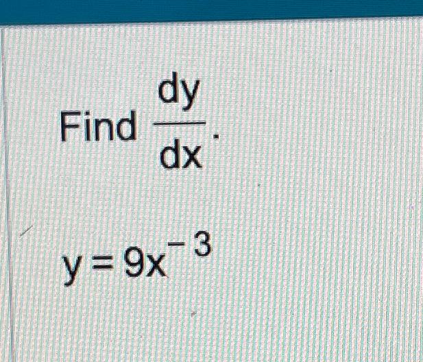 Solved Find dydx.y=9x-3 | Chegg.com