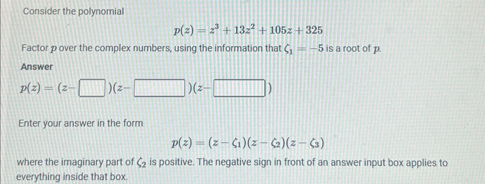 Solved Consider the polynomialp(z)=z3+13z2+105z+325Factor p | Chegg.com