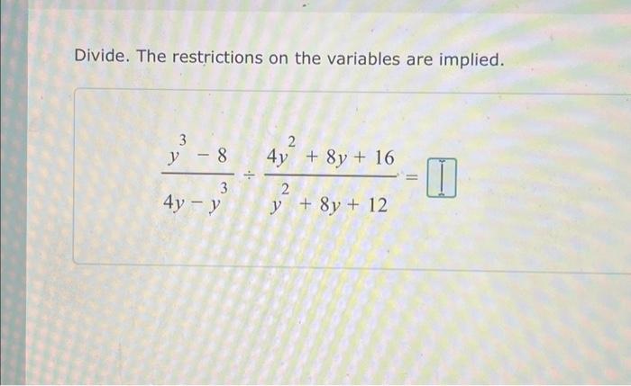 Solved Divide. The restrictions on the variables are | Chegg.com