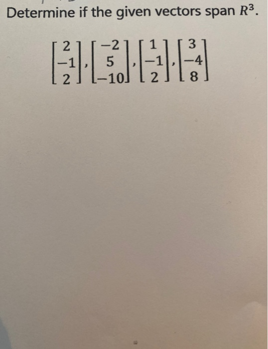 Solved Determine if the given vectors span R3. BIRIUM | Chegg.com