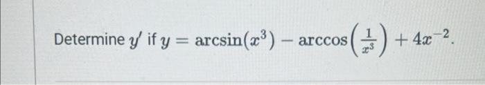 Solved y=arcsin(x3)−arccos(x31)+4x−2 | Chegg.com
