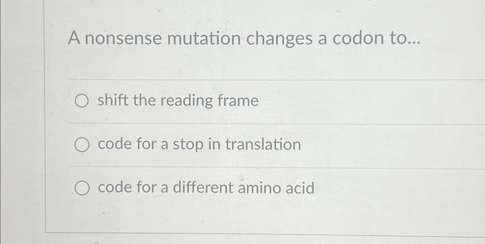 Solved A nonsense mutation changes a codon to...shift the | Chegg.com
