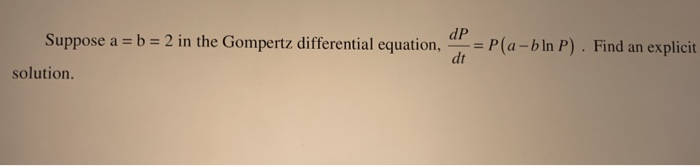 Solved Suppose a = b = 2 in the Gompertz differential | Chegg.com